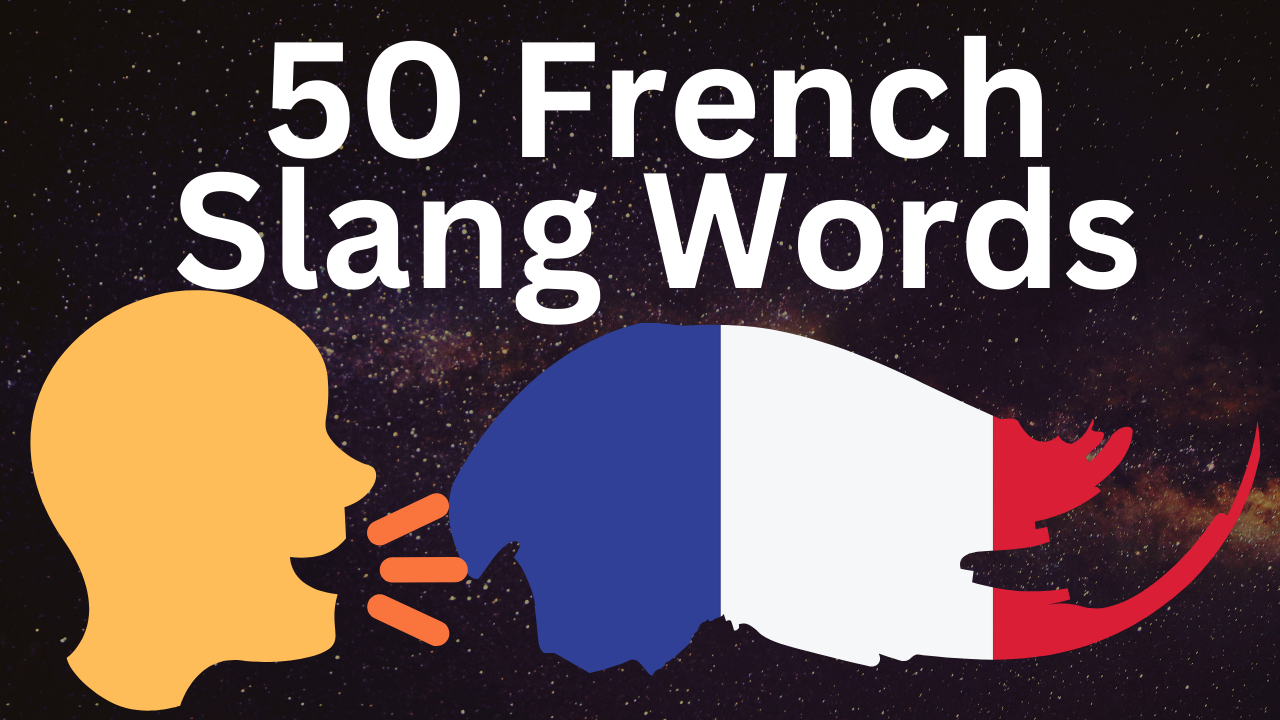 50 Popular French Slang Words Every Language Learner Should Know